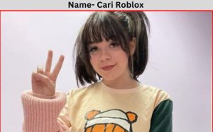 Who is Cari Roblox ? Cari Roblox Age, Wiki, Height, Real Name