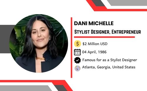 Dani Michelle Stylist, Age 2025, Wiki, Height, Biography